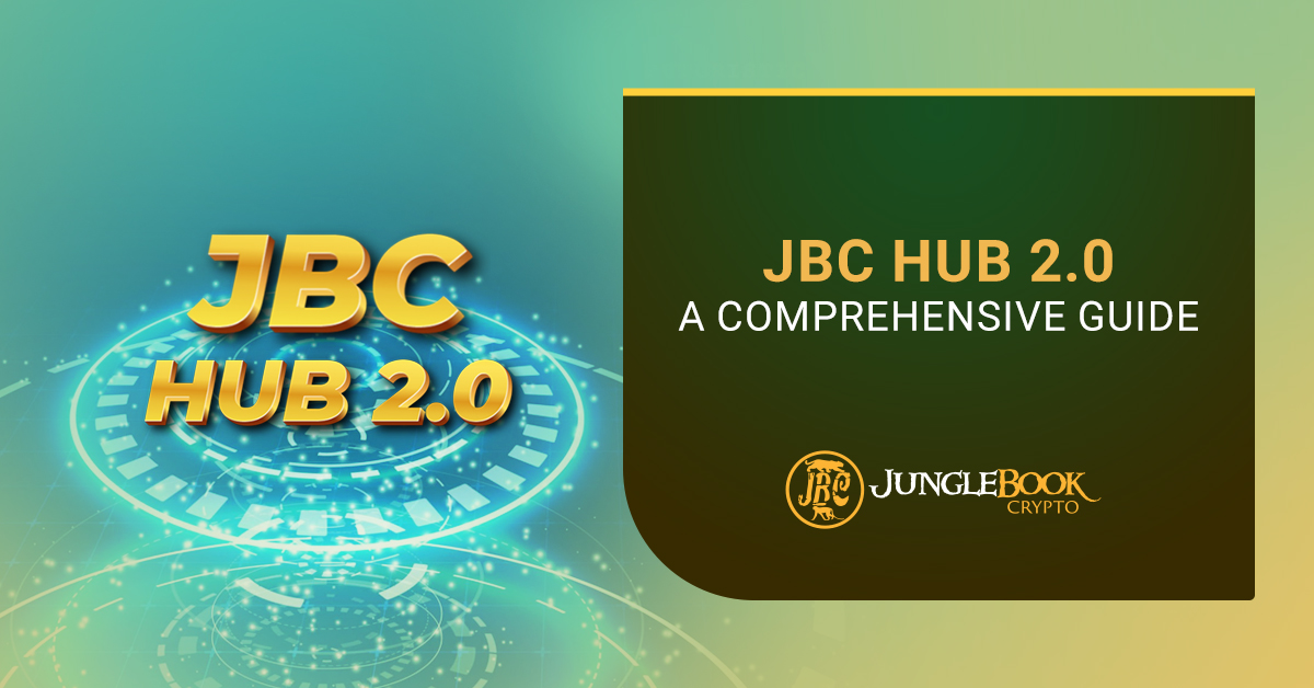 JBC Hub 2.0 - A Comprehensive Guide - Jungle Book Crypto